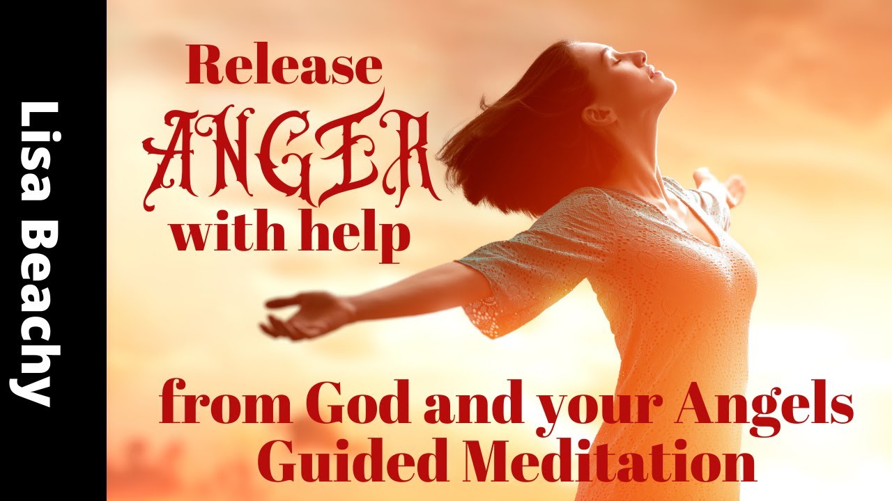 Release Anger with help from God and your Angels Guided Meditation ...