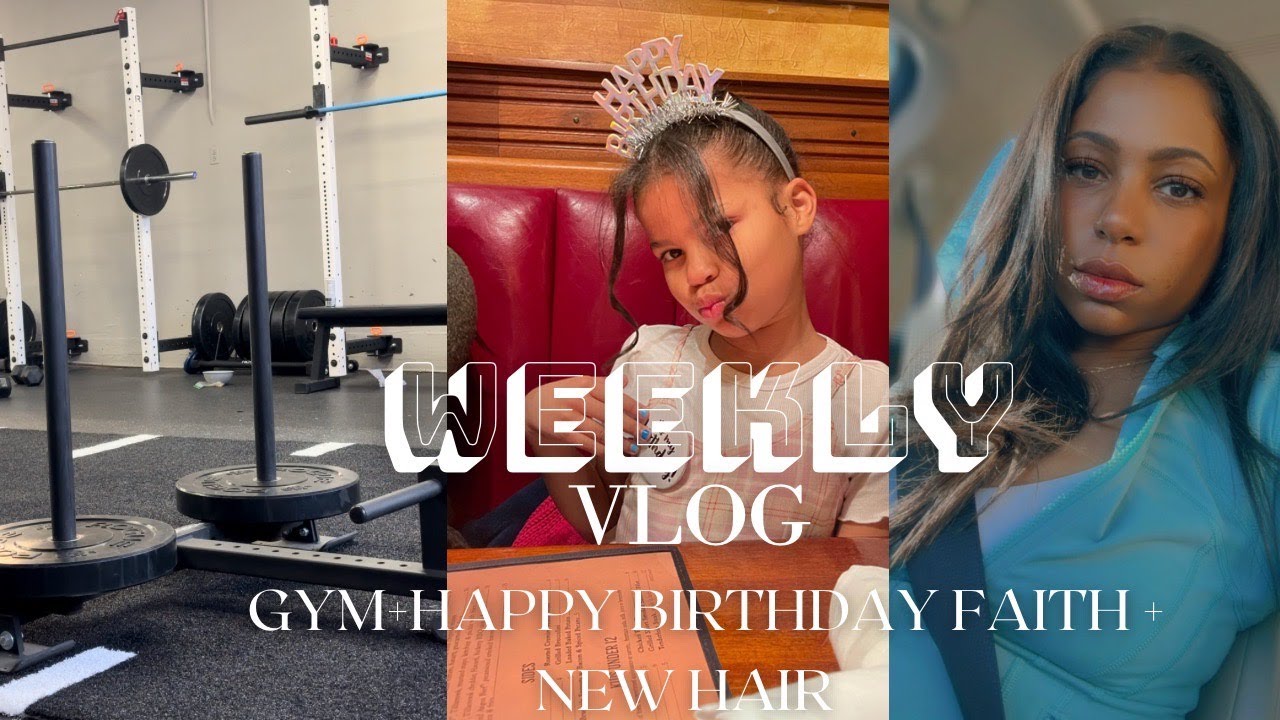 WEEKLY VLOG|GYM+HAPPY BIRTHDAY FAITH+NEW HAIR - YouTube