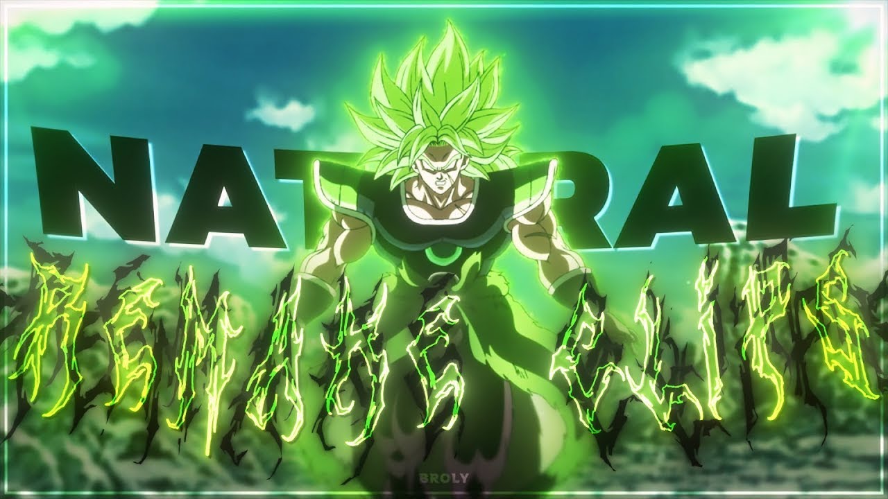 Dragon Ball "Broly" - Natural [Edit/AMV]! (Xenoz Remake) - YouTube