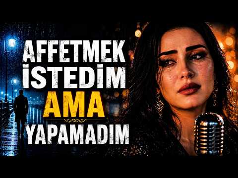 Affetmek İstedim Ama Yapamadım