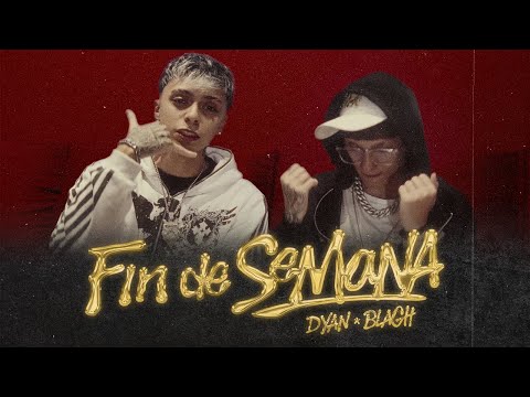 Dyan, Blagh - FIN DE SEMANA (Video Oficial)