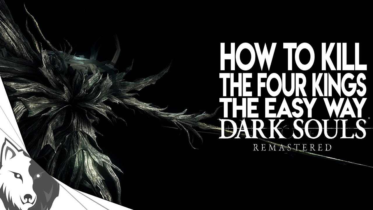 How To Kill The Four Kings The Easy Way | Dark Souls: Remastered Boss ...