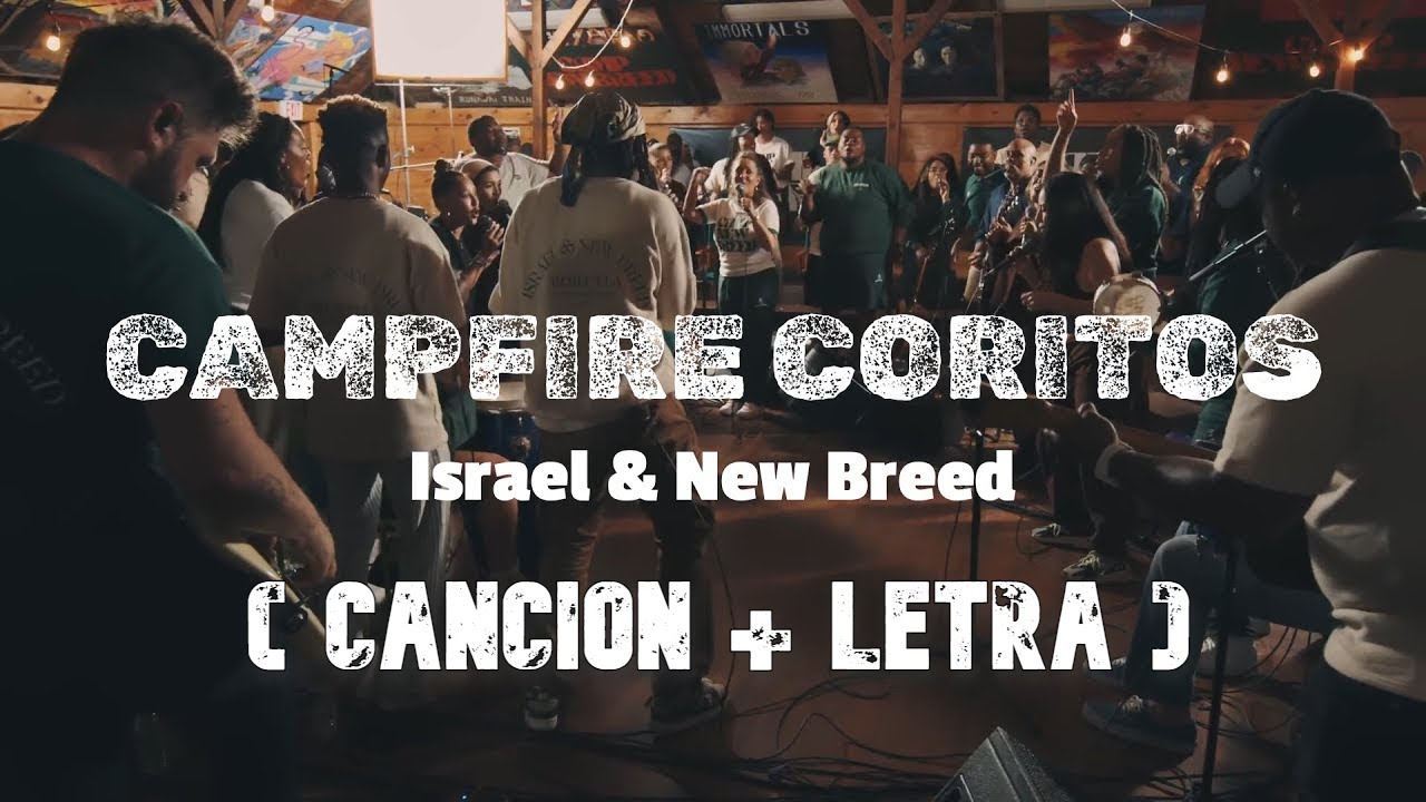 Campfire Coritos - Israel & New Breed (Letra) - YouTube