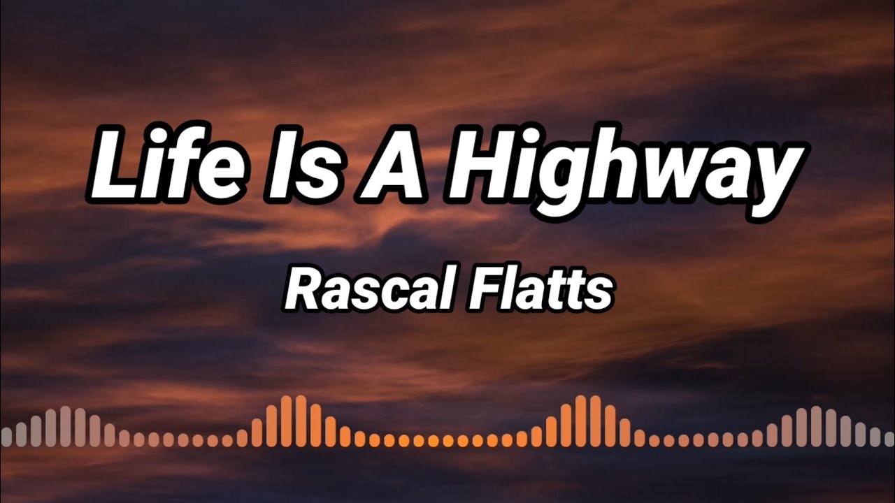Life Is A Highway - Rascal Flatts (Lyrics music) - YouTube