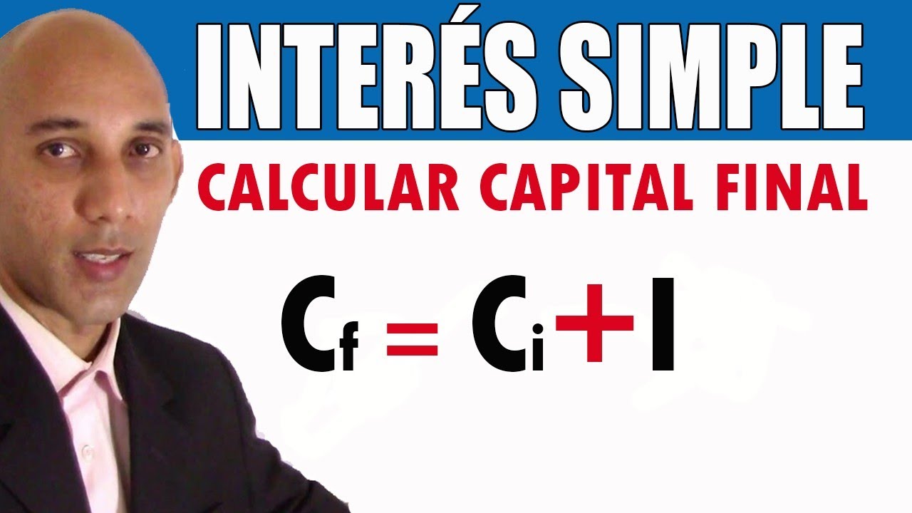 INTERÉS SIMPLE - Calcular el Capital Final. - YouTube