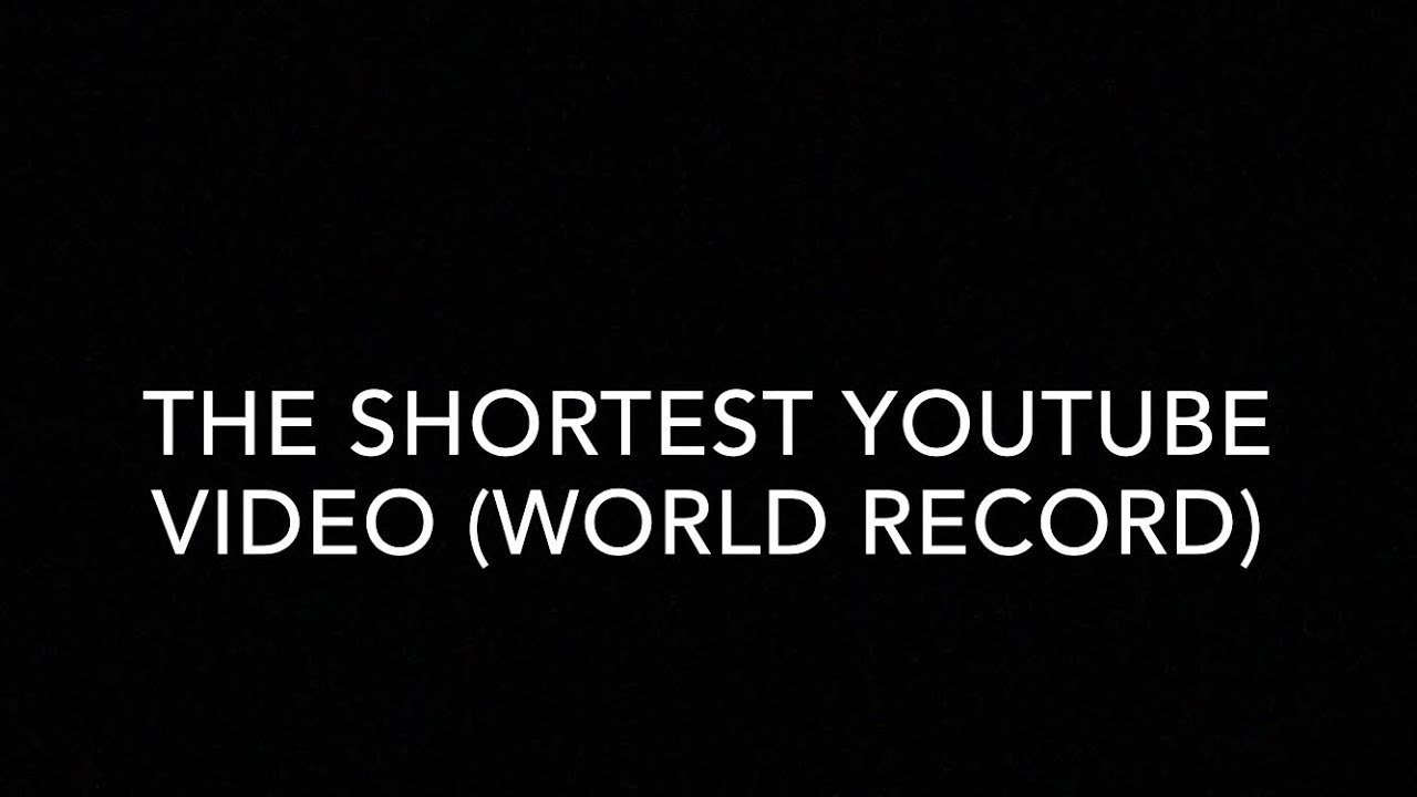 The shortest Youtube Video (World Record) - YouTube
