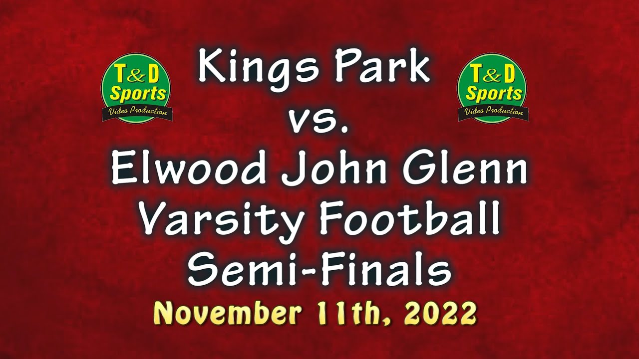 11-11-22 Kings Park vs. Elwood John Glenn Varsity Football Semi-Final ...