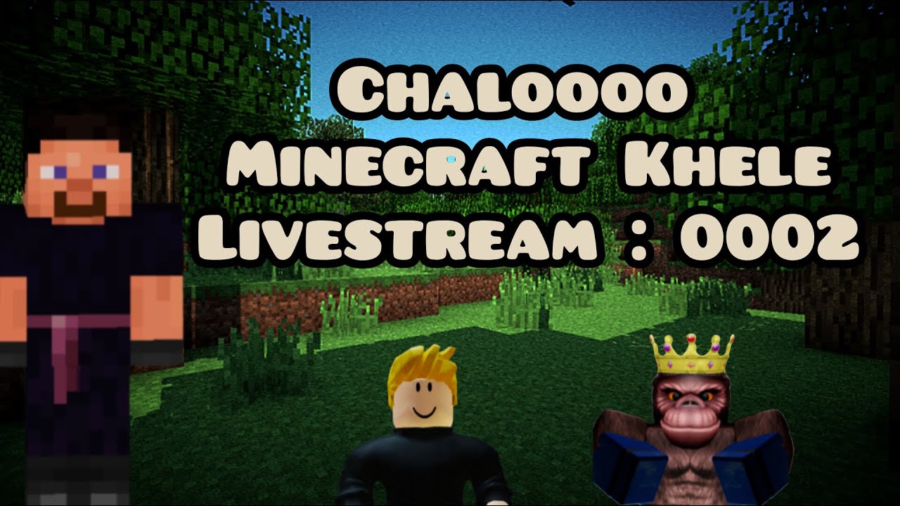 Chalooo Minecraft Khele | Minecraft | Livestream : 0002 | Live ...