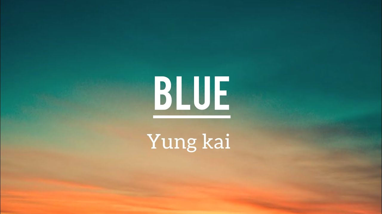 Yung kai - "blue" song (lyrics) - YouTube