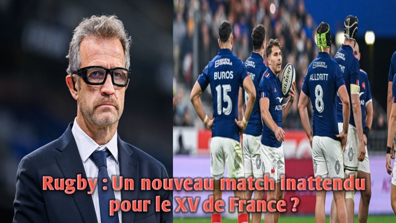 Rugby : Un nouveau match inattendu pour le XV de France ? - YouTube