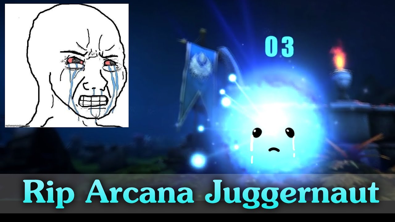 Arcana Juggernaut ( Why ? ? ? Cry cry IO ) - YouTube
