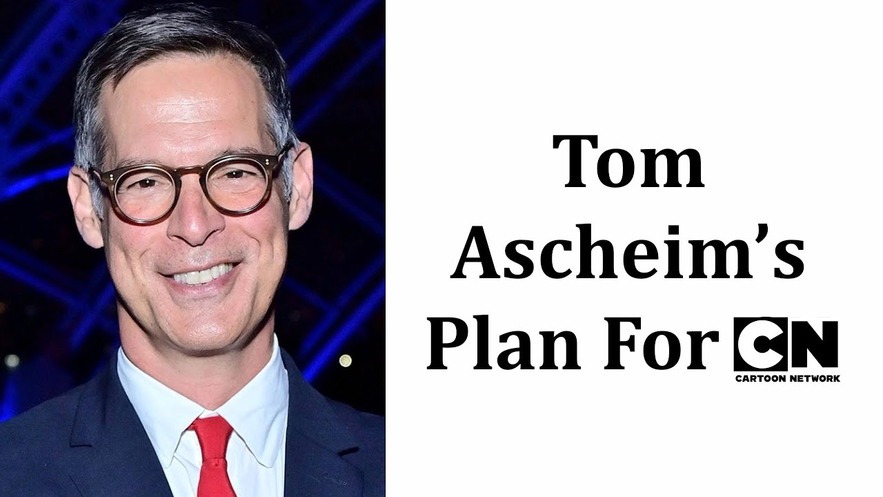 What Was Tom Ascheim's Plan For Cartoon Network? Would CN No Longer ...