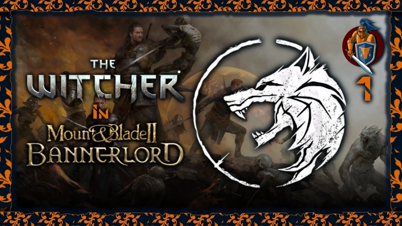THE ORDER REBORN: Order of Witchers Pt. 1- Mount & Blade 2 Witcher ...