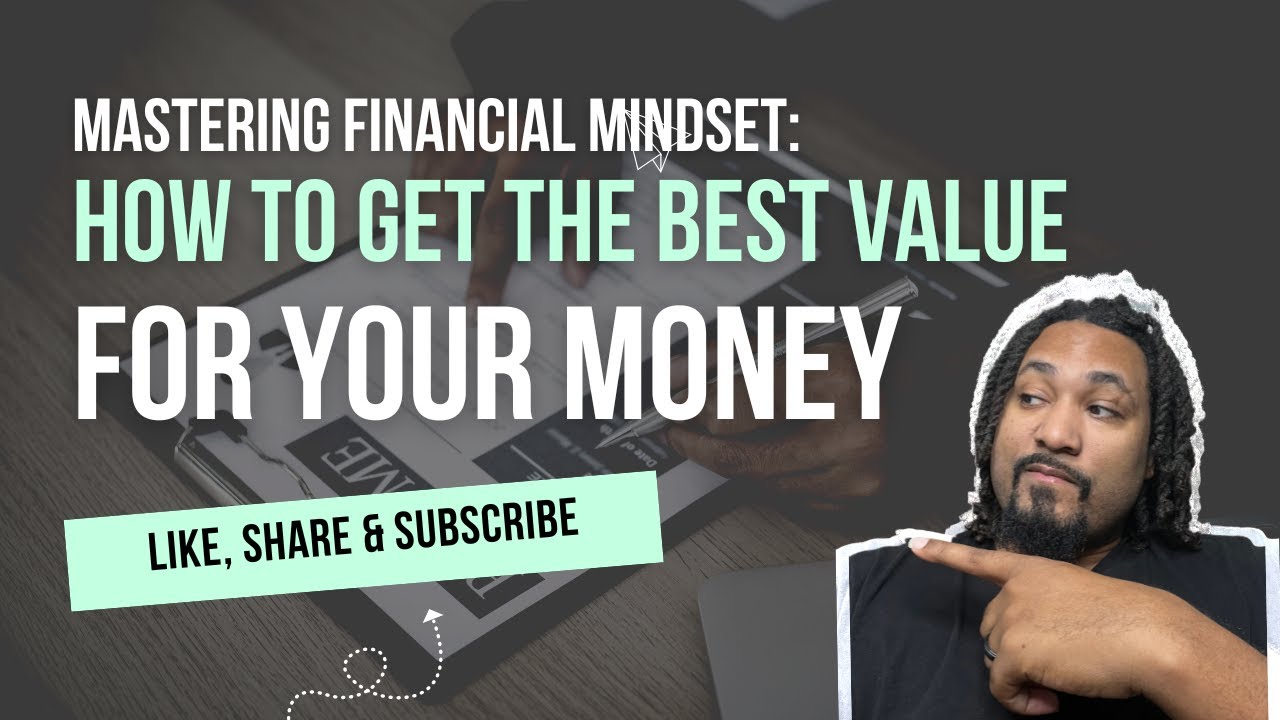 Mastering Financial Mindset: How to Get the Best Value for Your Money ...