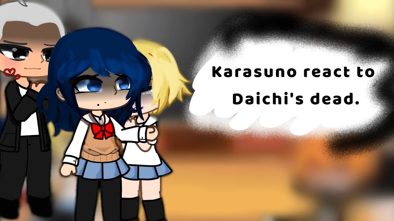 Karasuno reacts to Daichi's dead[]Gacha reaction[]Haikyuu[]Description ...