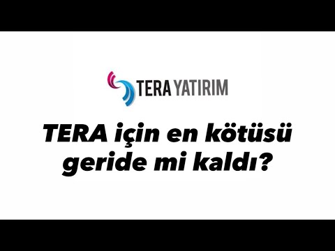 TERA Yatırım Hisse Analiz En Kötüsü Geride Kaldı Mı? 