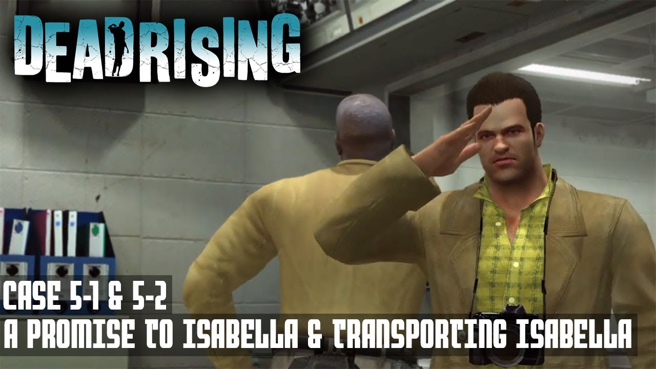 Dead Rising Walkthrough: Case 5-1 & 5-2: Transporting Isabella - YouTube