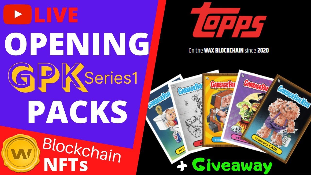 Opening GPK Series1 Packs LIVE - WAX Digital Topps GPK Card NFTs - YouTube