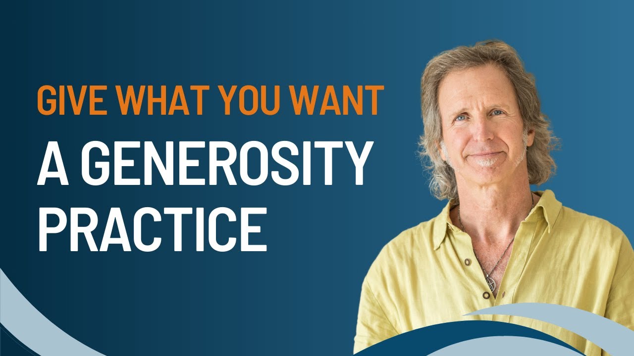 Give What You Want: A Generosity Practice - YouTube