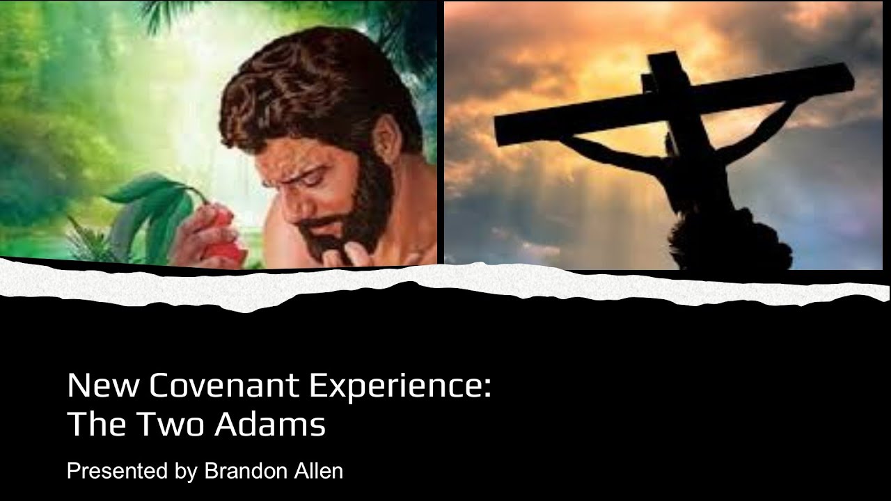 New Covenant Experience: The two Adams - YouTube
