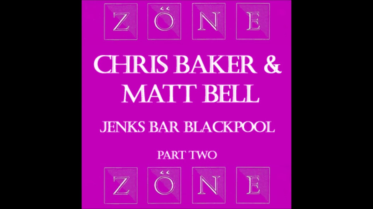 Chris Baker & Matt Bell live @ Zone @ Jenks Bar Blackpool Part One ...