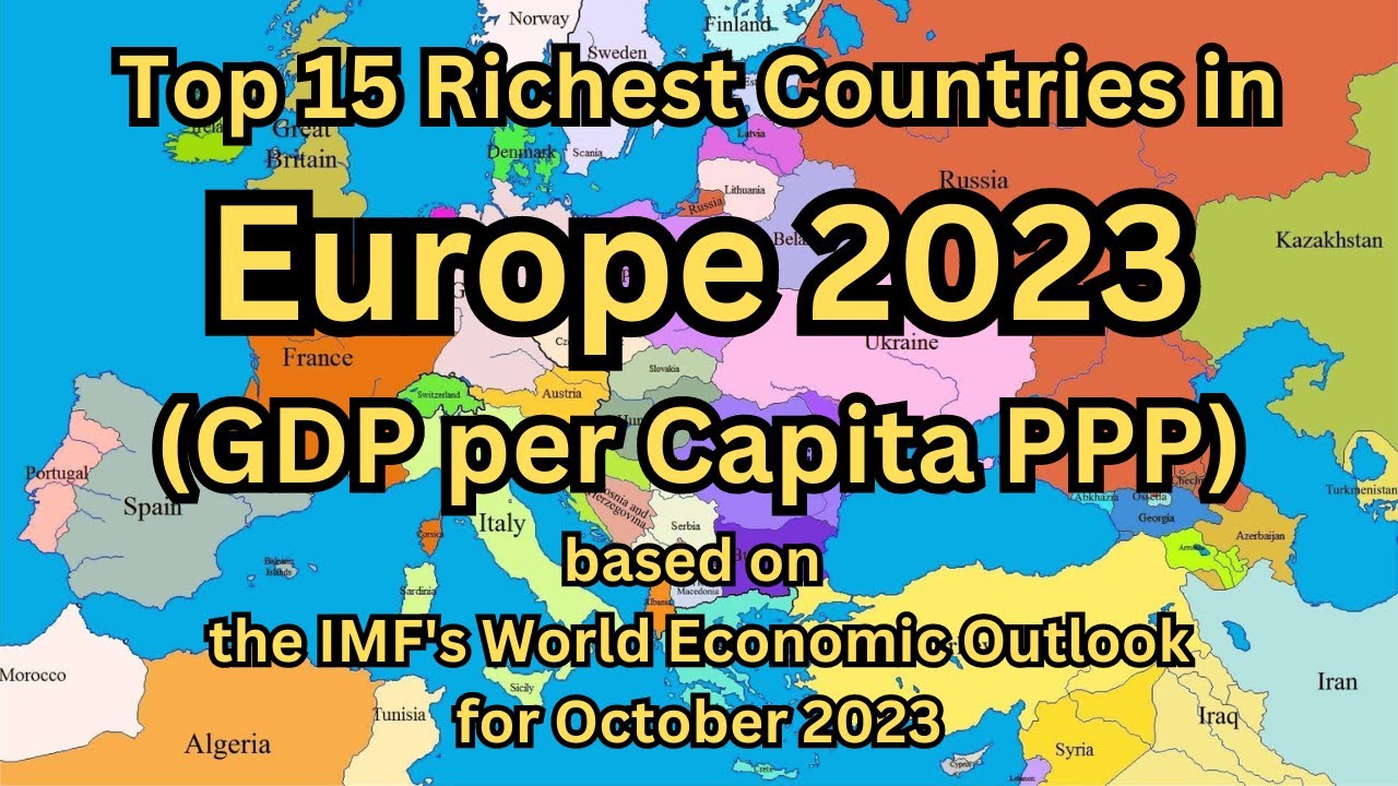 Top 15 Richest Countries in Europe on 2023 - GDP per capita PPP - IMF ...