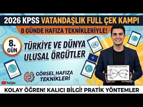 TÜRKİYE VE DÜNYA ÖRGÜTLERİ | 8. GÜN | 2026 KPSS Vatandaşlık Full Çek Kampı (Hafıza Teknikleriyle)
