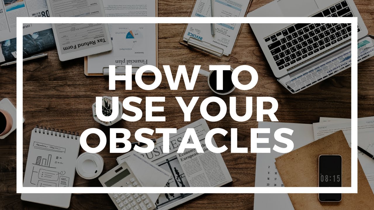 How to Use Your Obstacles - YouTube