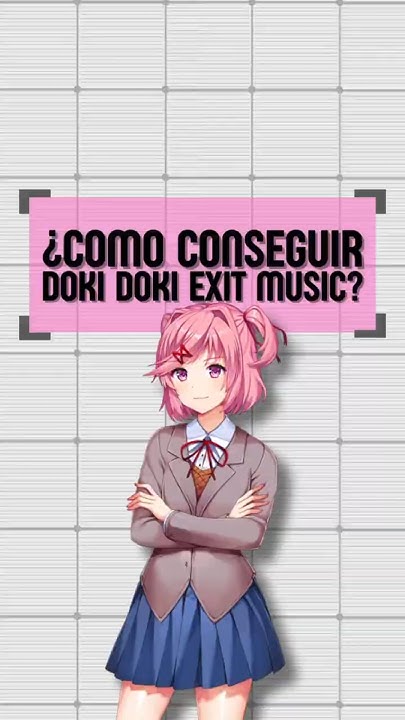 ¿COMO OBTENER DOKI DOKI EXIT MUSIC (MOD) GRATIS EN TU PC Y ANDROID? - YouTube