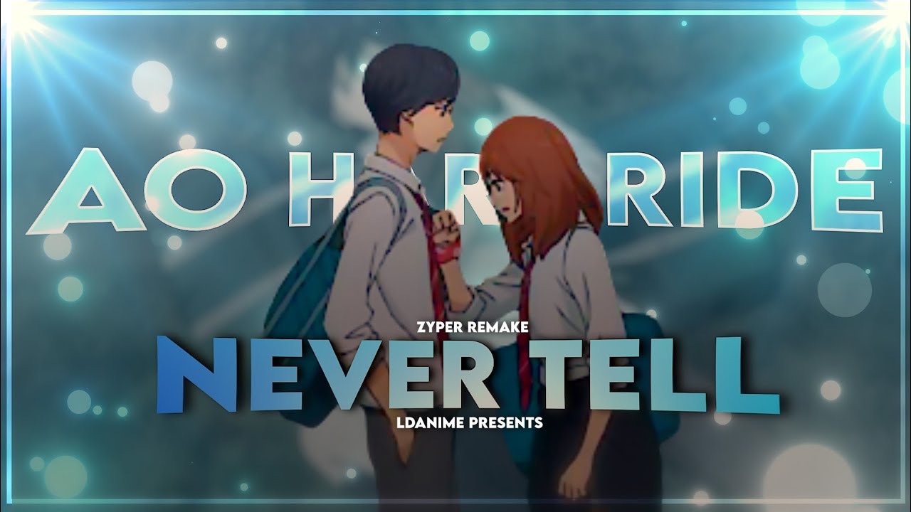 Ao Haru Ride - Never Tell [Edit/AMV]! @ZyperGG Remake. - YouTube