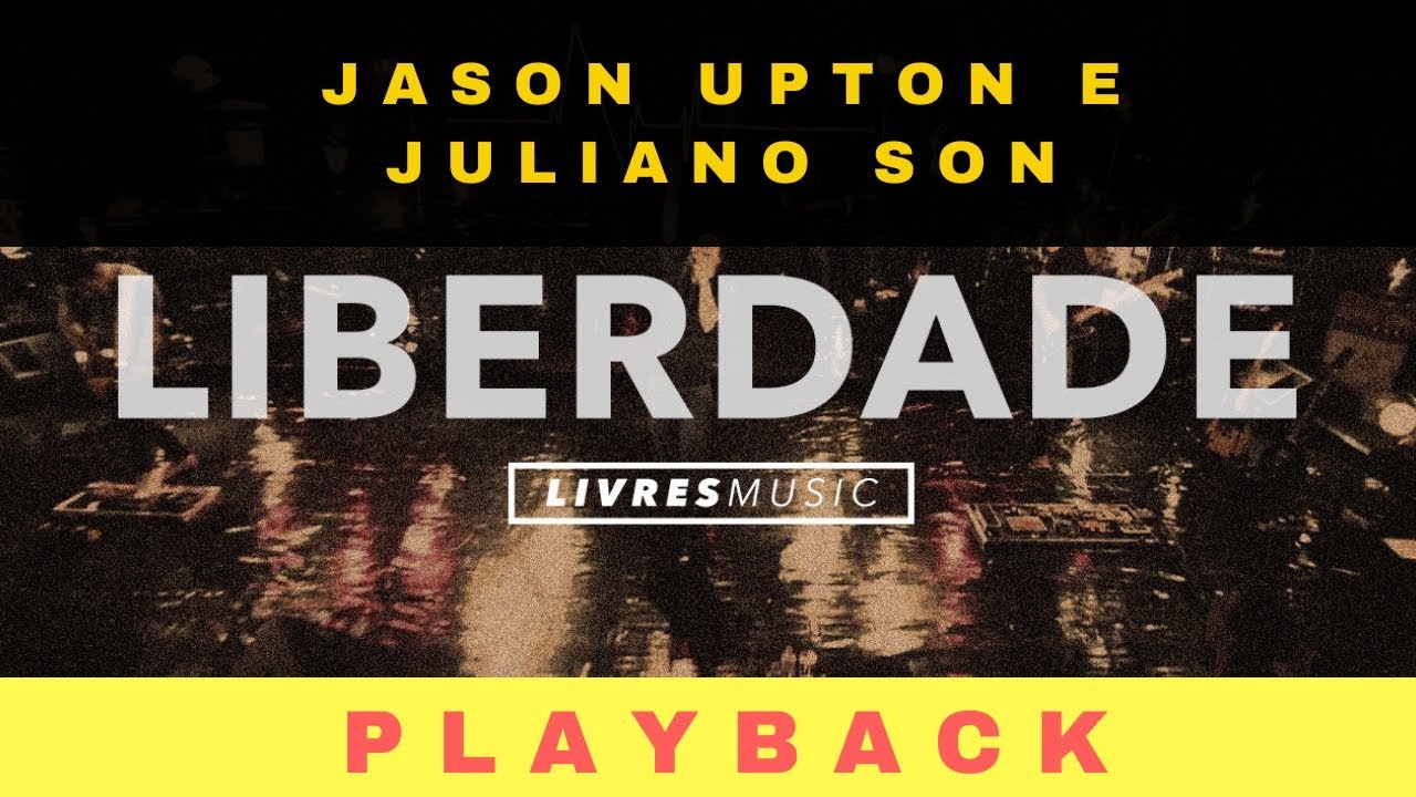 JASON UPTON E JULIANO SON - FREEDOM LIBERDADE - PLAYBACK - YouTube