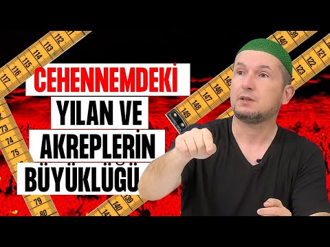 Cehennemdeki yılan ve akreplerin büyüklüğü? / Kerem Önder