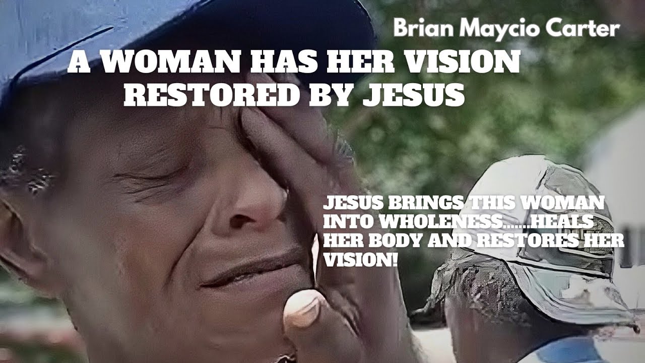 JESUS HEALED HER BODY & RESTORED HER VISION (WOMAN RECIEVES SIGHT IN ...
