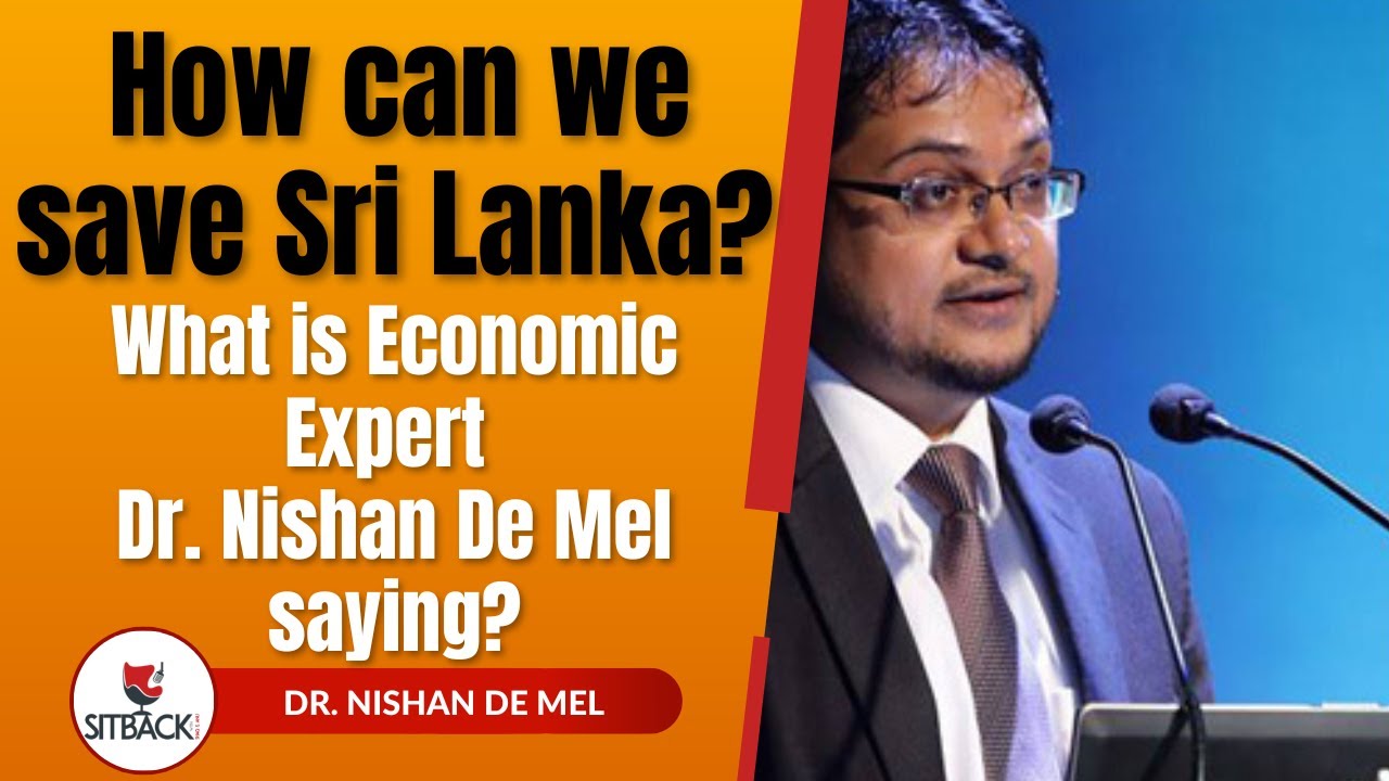 How can we save Sri Lanka? What is Economic Expert Dr. Nishan De Mel ...