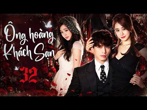 ÔNG HOÀNG KHÁCH SẠN - TẬP 32 (Thuyết Minh) | Siêu Phẩm Phim Hàn Quốc Tình Cảm Báo Thù Hay Nhất 2026