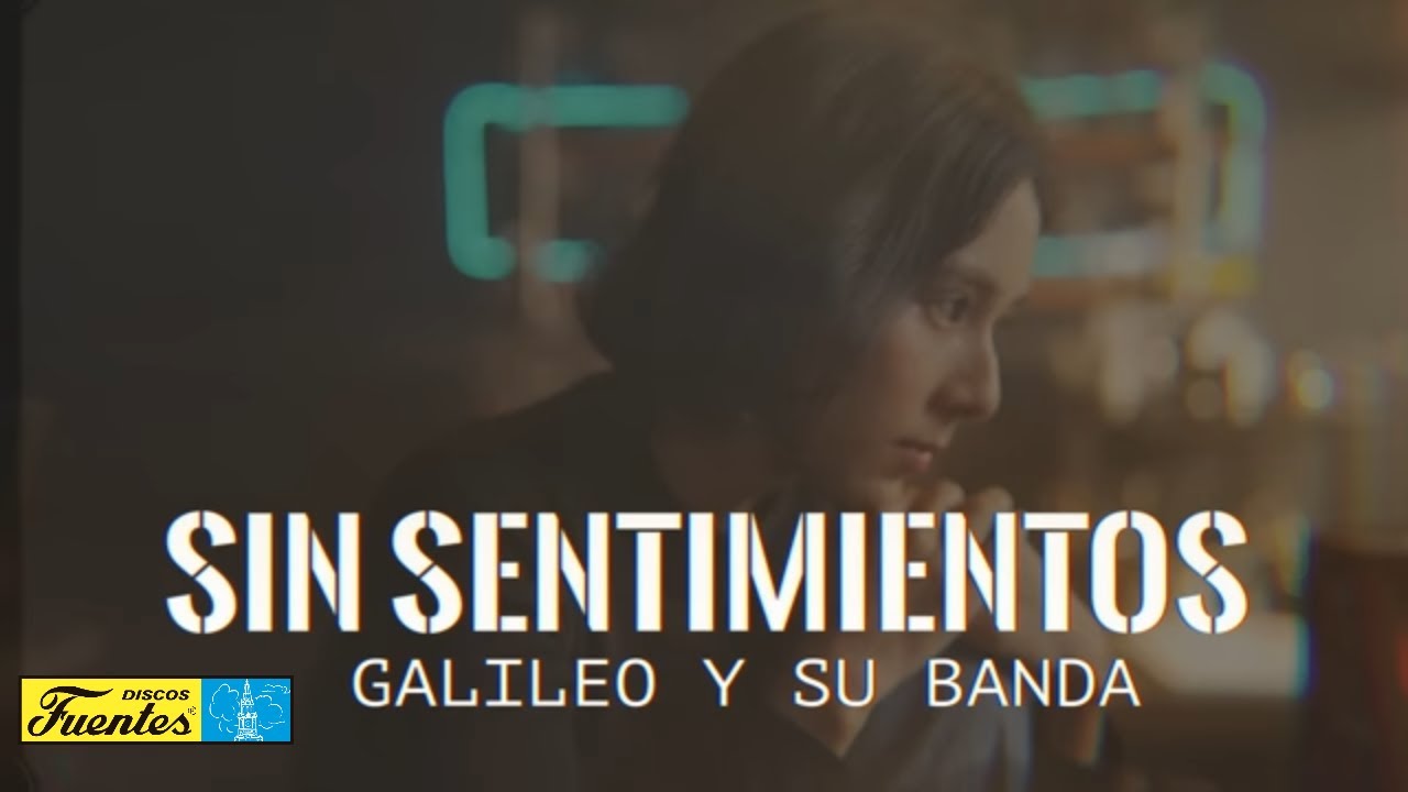 SIN SENTIMIENTO - Galileo y su banda (Video Letra) - YouTube