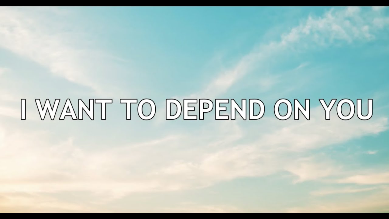 I Want to Depend On You - YouTube