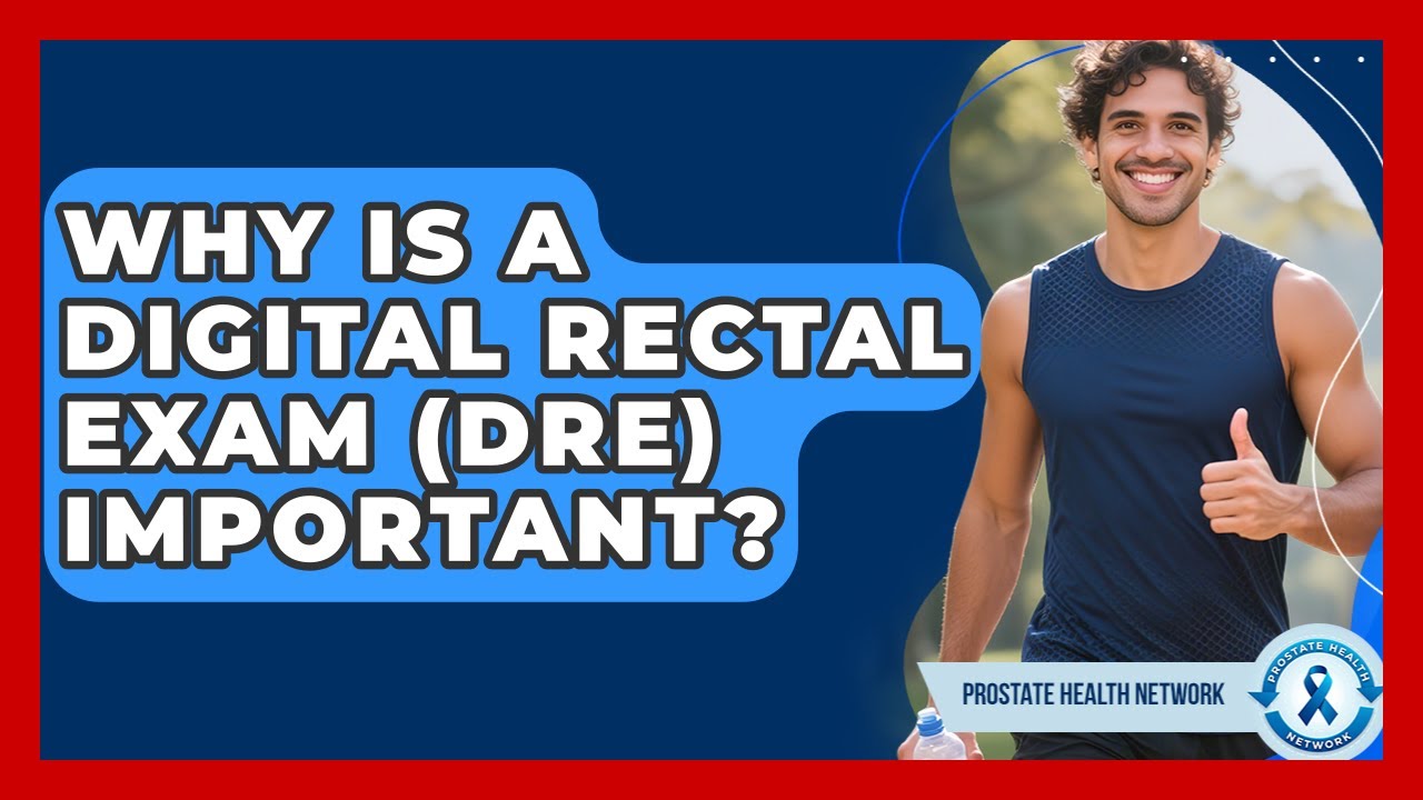 Why Is A Digital Rectal Exam (DRE) Important? - Prostate Health Network ...