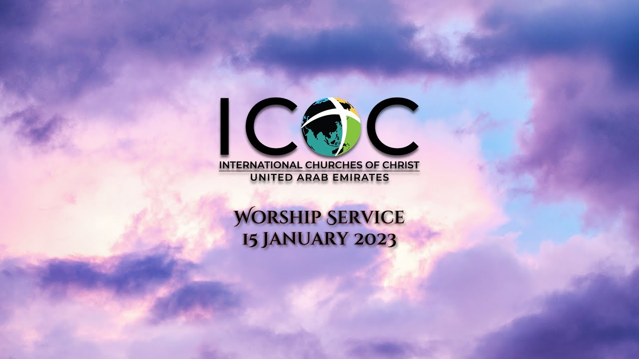 ICOC UAE - Sunday Worship Service (15 January 2023) - YouTube