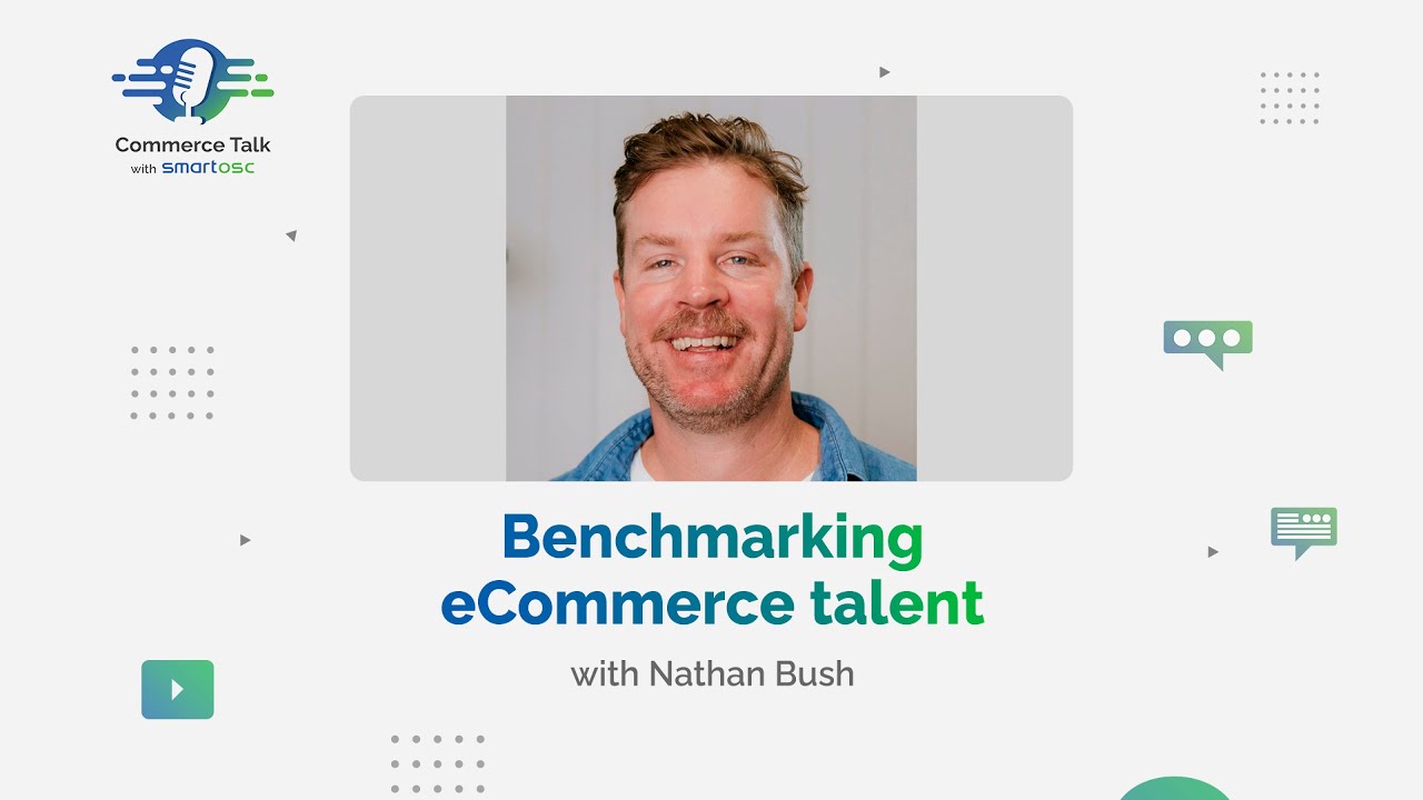 Episode 09: Benchmarking eCommerce talent with Nathan Bush - YouTube