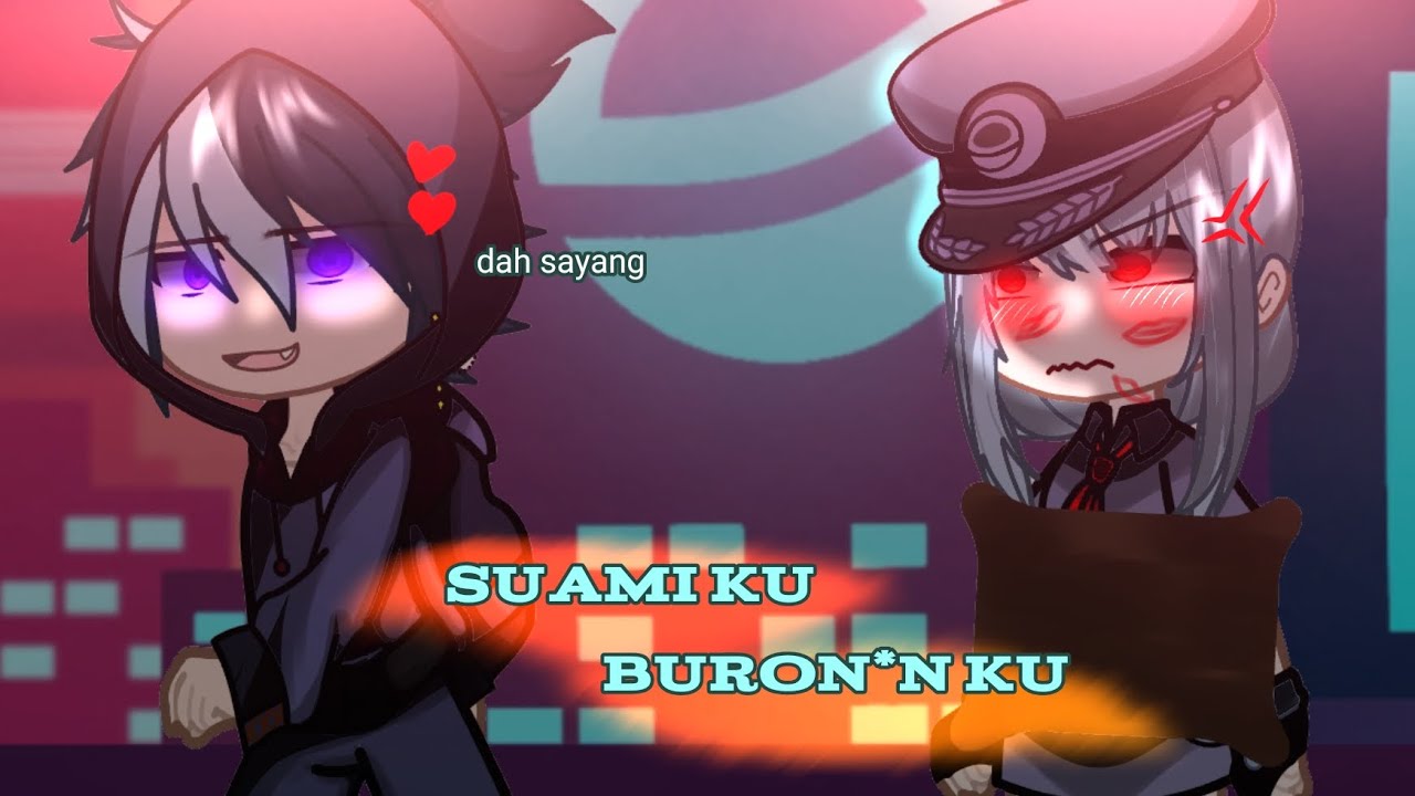 🖤~•suami ku bur*nan ku•~🖤 (gacha nebula Indonesia/gnmm) warning 15 ...