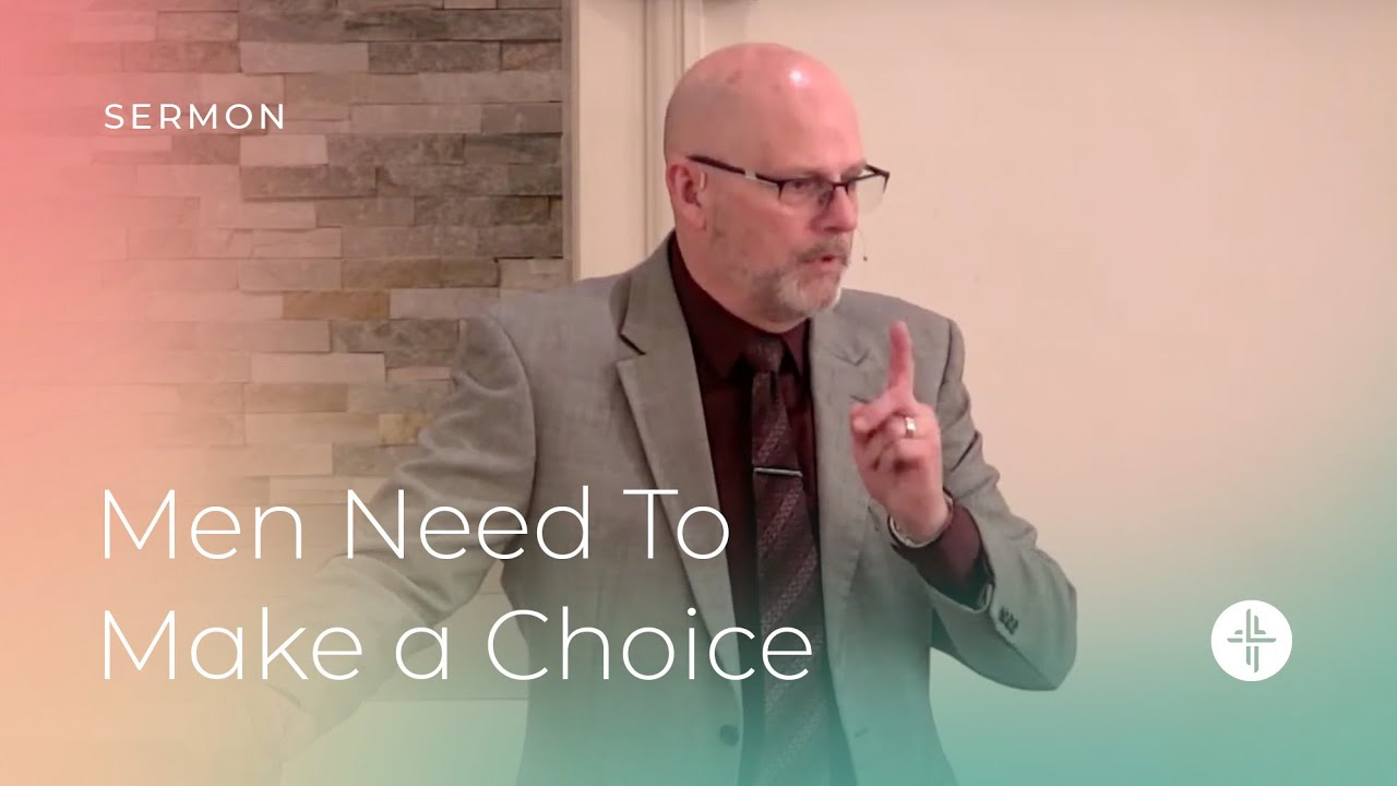 Men Need To Make a Choice | Pastor David White | FBC Lowell - YouTube