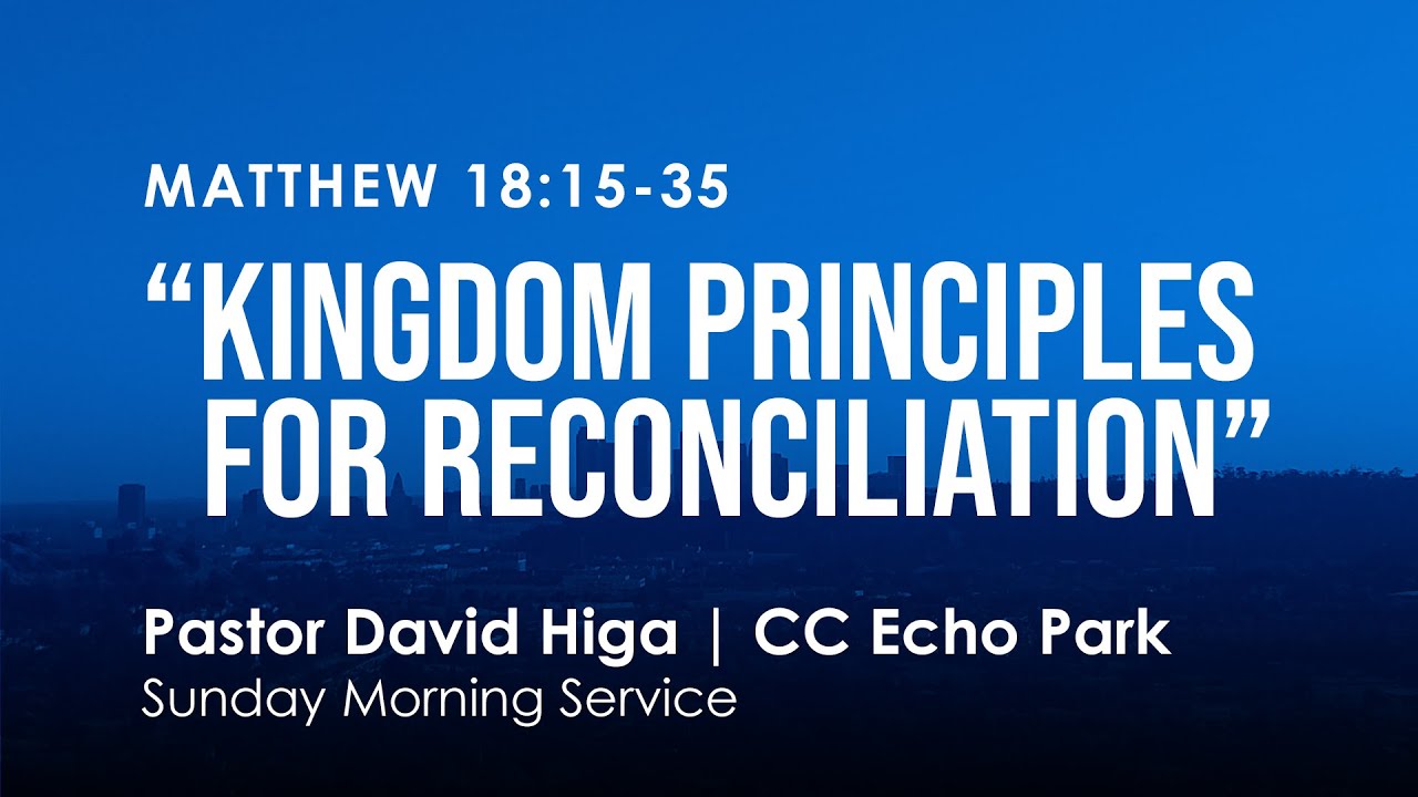 Matthew 18:15-35 | “Kingdom Principles for Reconciliation” - YouTube