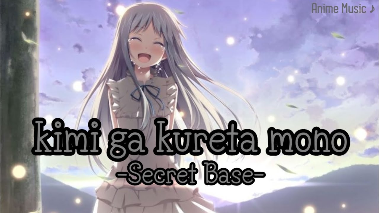 Kimi ga Kureta mono ~ Secret Base ~ Ost Anohana ( Lirik + Terjemahan ...