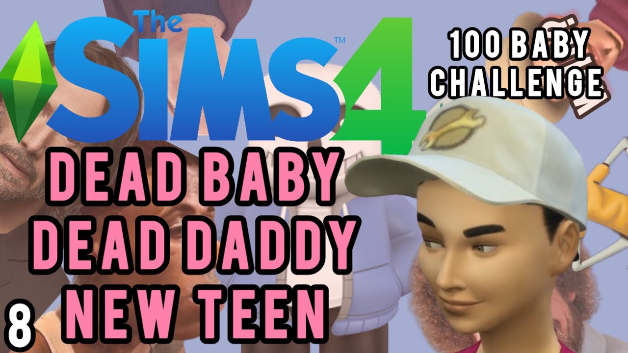 Dead Babies, Dead Fathers, And A New Teen!!! | The Sims 4 100 Baby ...