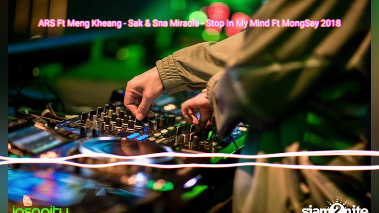 ARS Ft Meng Kheang Sak Sna Miracle Stop In My Mind Ft MongSay 2020 ...