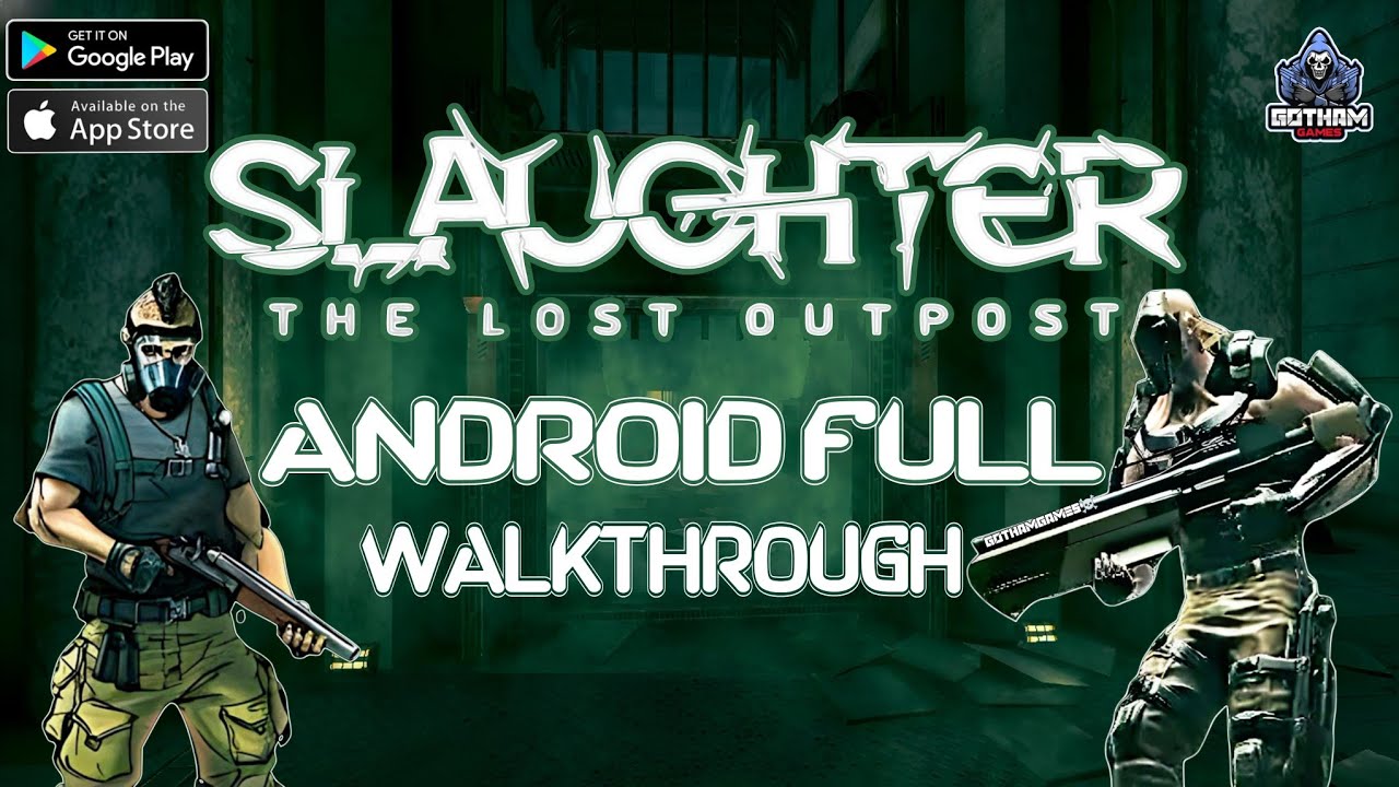 Slaughter The Lost Outpost Android Full Walkthrough - YouTube