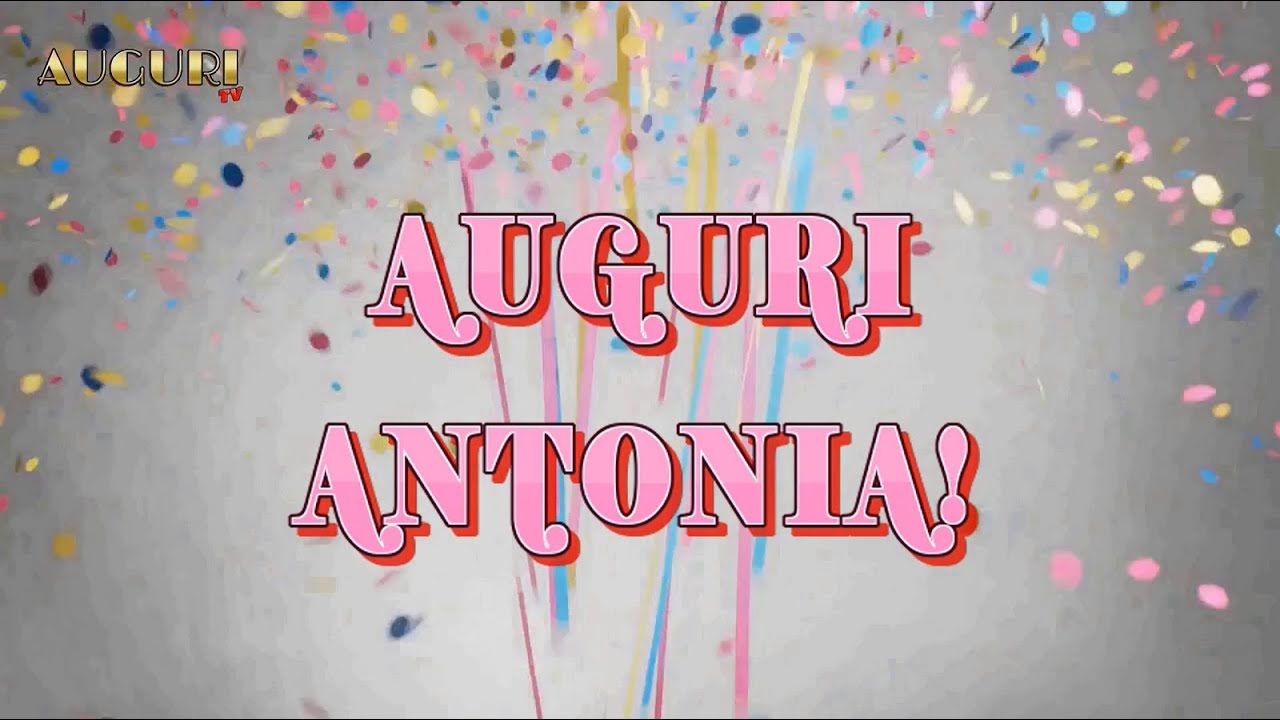 Buon Compleanno Antonia! 🥳 Tanti Auguri! - YouTube