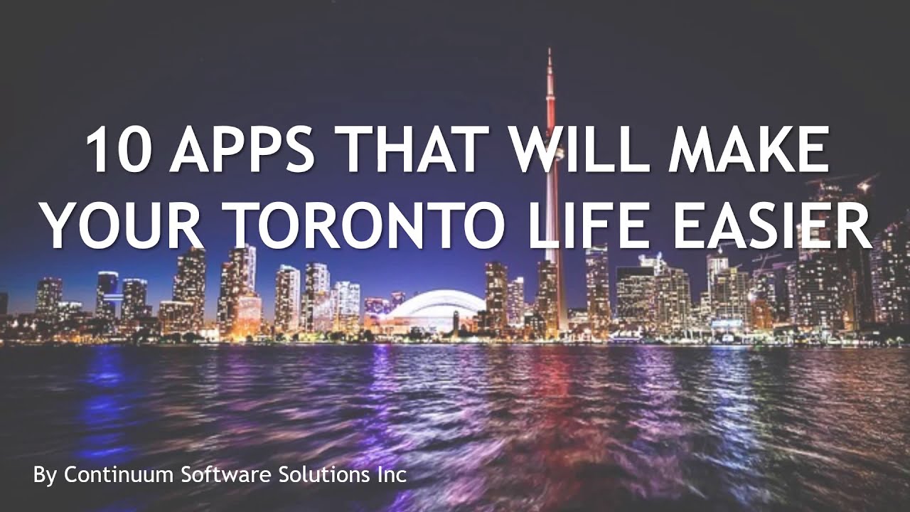 10 Apps That Will Make Your Toronto Life Easier | Continuum Software ...