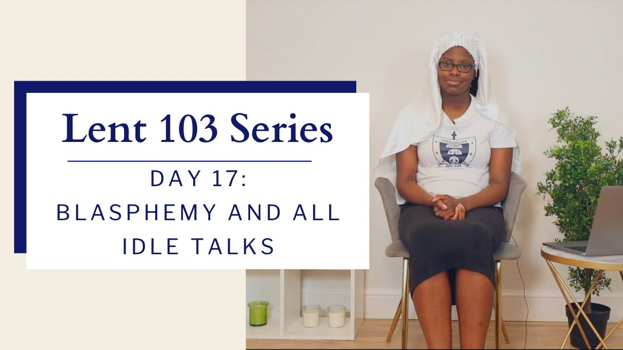 DAY 17: BLASPHEMY AND ALL IDLE TALKS - YouTube